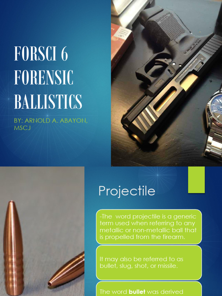 Powerpoint Forensic Ballistics 3 | PDF | Bullet | Cartridge (Firearms)