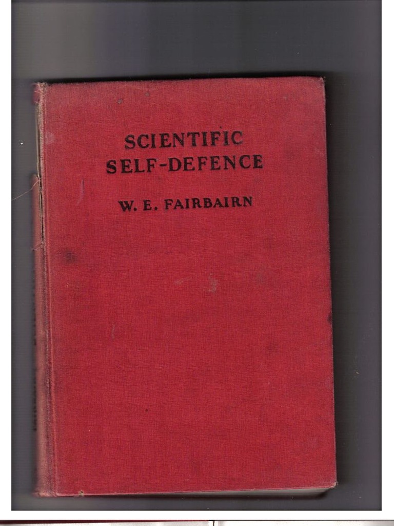 (1931) Scientific Self Defence Defendu - W E Fairbairn | PDF