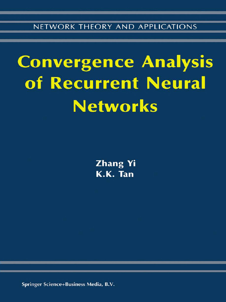 (Network Theory and Applications 13) Zhang Yi, K. K. Tan (Auth.) - Convergence Analysis of ...