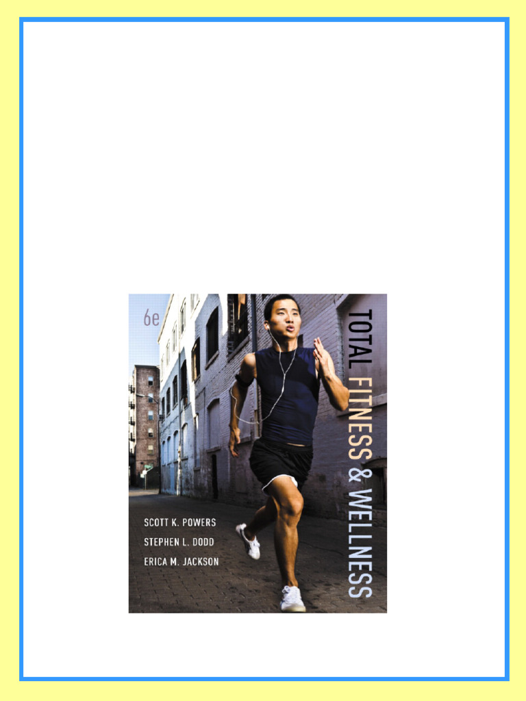 Test Bank For Total Fitness And Wellness 6th Edition By Powers Instant Download Pdf Nursing 