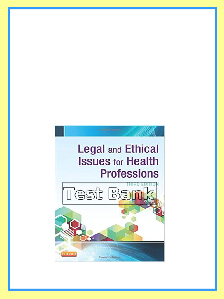 Legal And Ethical Issues For Health Professions 3rd Edition Elsevier Test Bank Pdf Download 9203