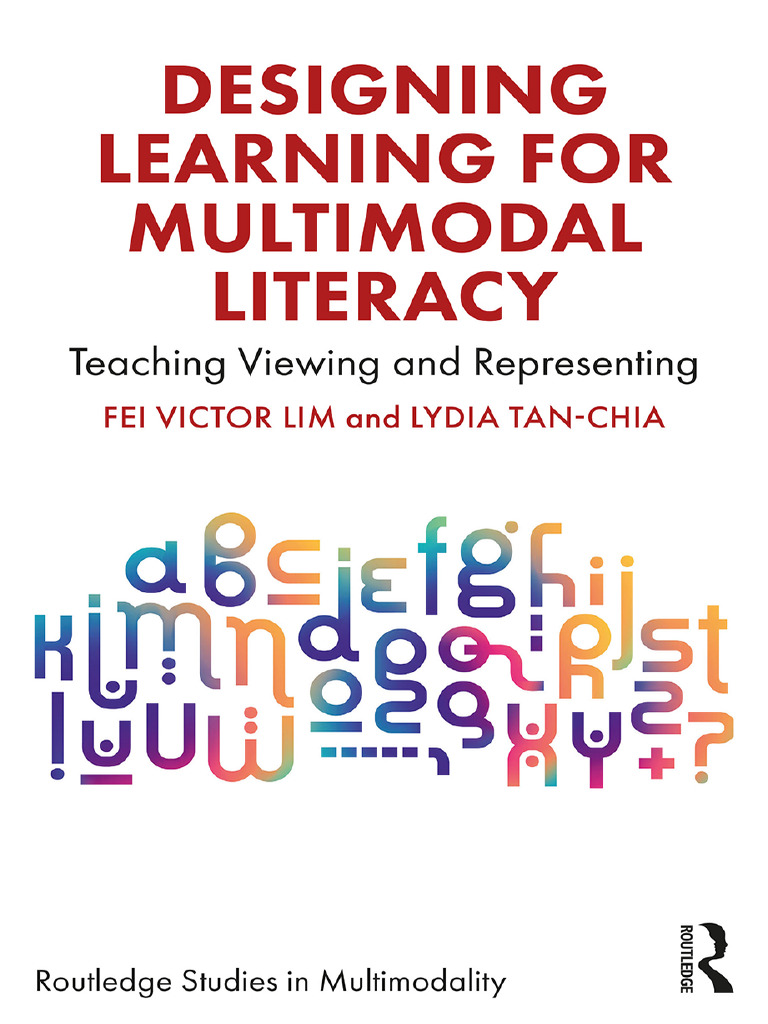 Designing Learning For Multimodal Literacy Teaching Viewing and Representing (Fei Victor Lim ...