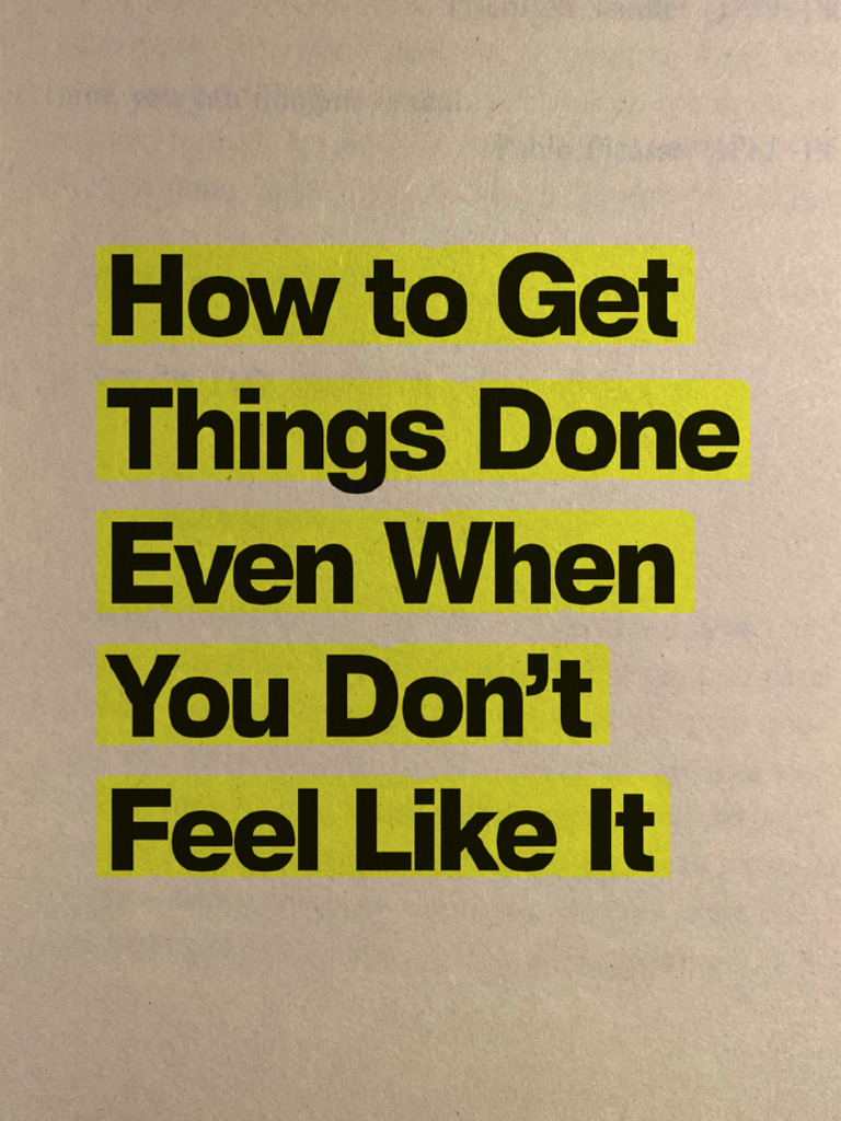 How To Get Things Done On Days You Have No Motivation | PDF