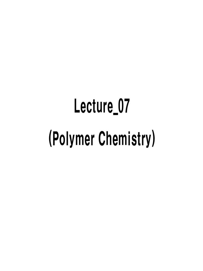 Lecture 07 Polymer Chemistry | PDF | Polymers | Intermolecular Force