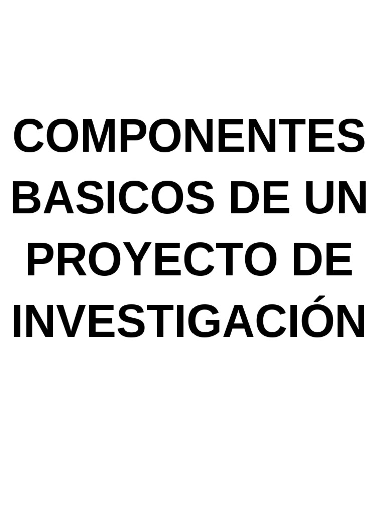 Componentes Clave de Proyectos de Investigación | PDF