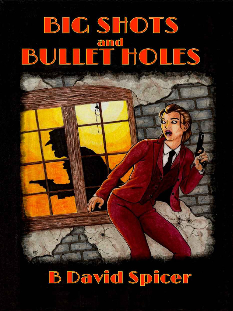 Big Shots and Bullet Holes - B David Spicer | PDF