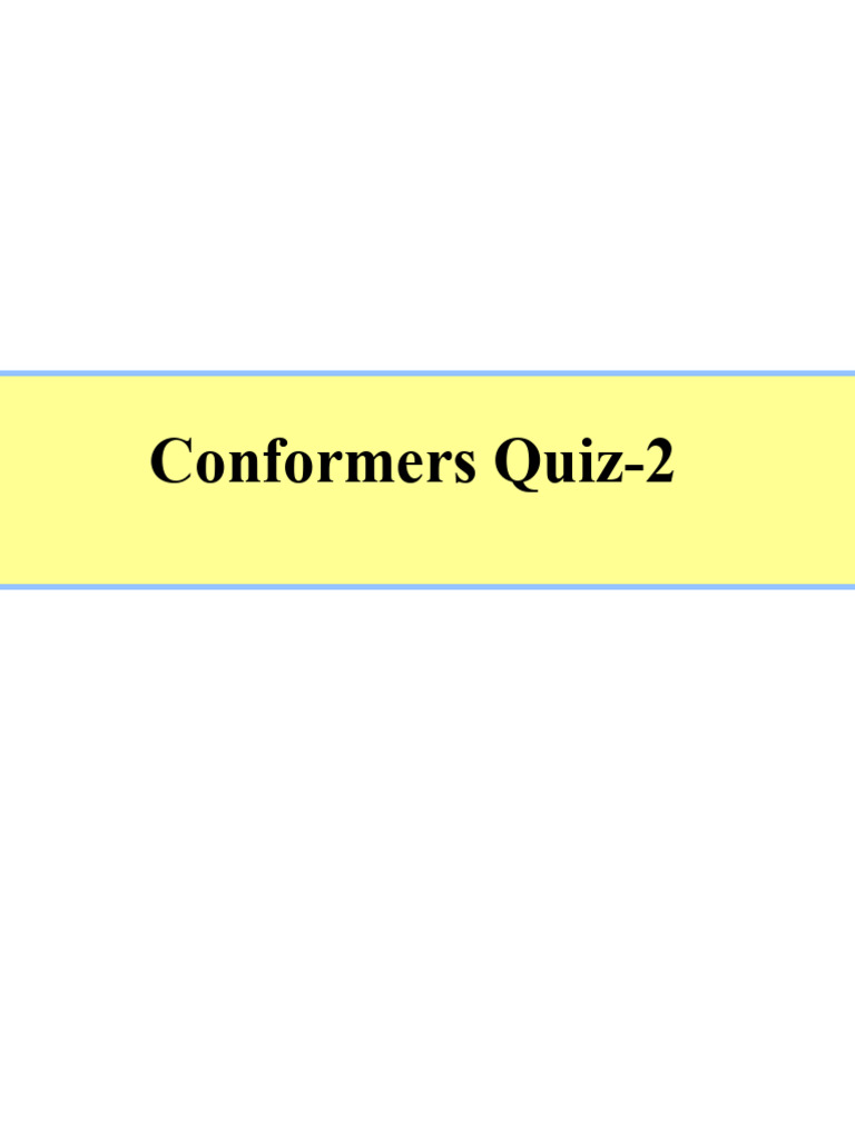 Conformers Advanced Quiz | PDF
