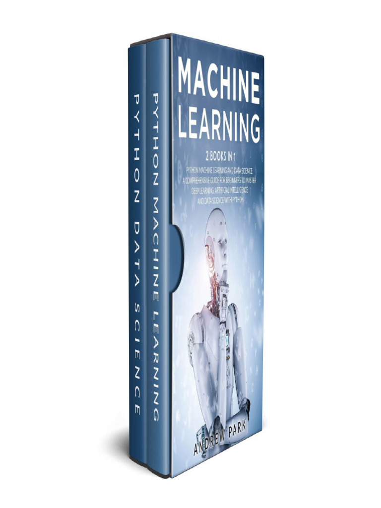 Machine Learning - 2 Books in 1 - The Complete Guide For Beginners To Master Neural Networks ...