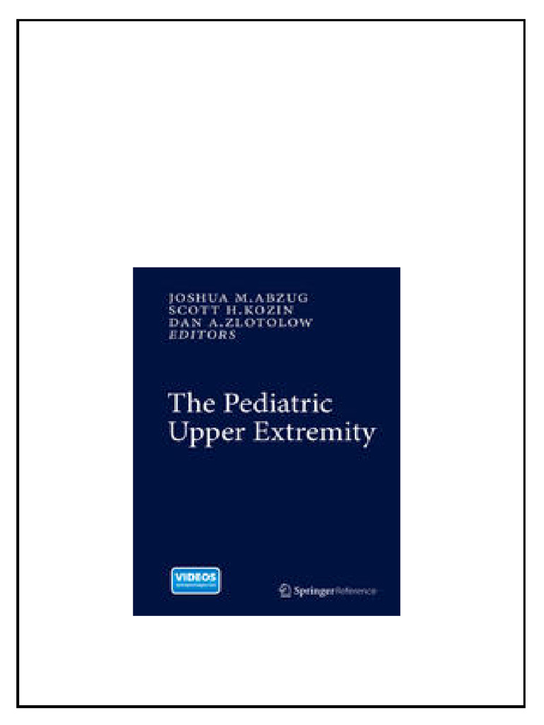 The Pediatric Upper Extremity 1st Edition Joshua M Abzug Scott H Kozin ...