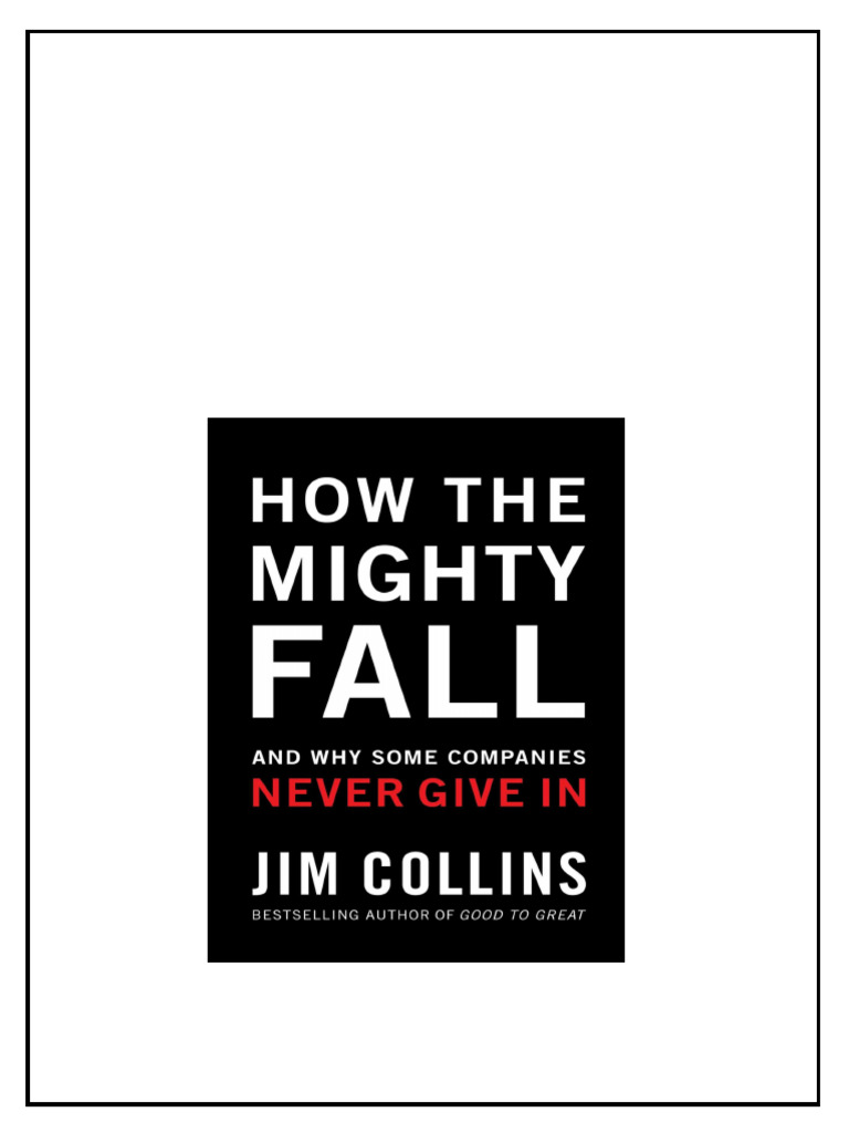 How The Mighty Fall and Why Some Companies Never Give in Jim Collins Download | PDF