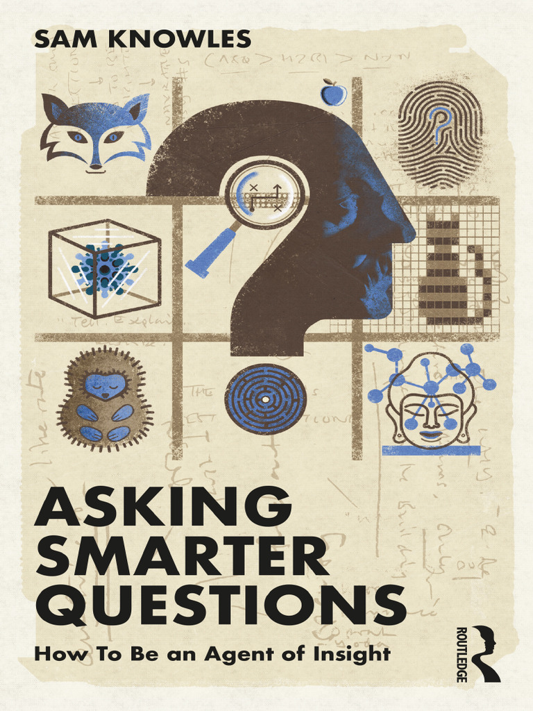 Asking Smarter Questions How To Be An Agent of Insight (Using Data ...