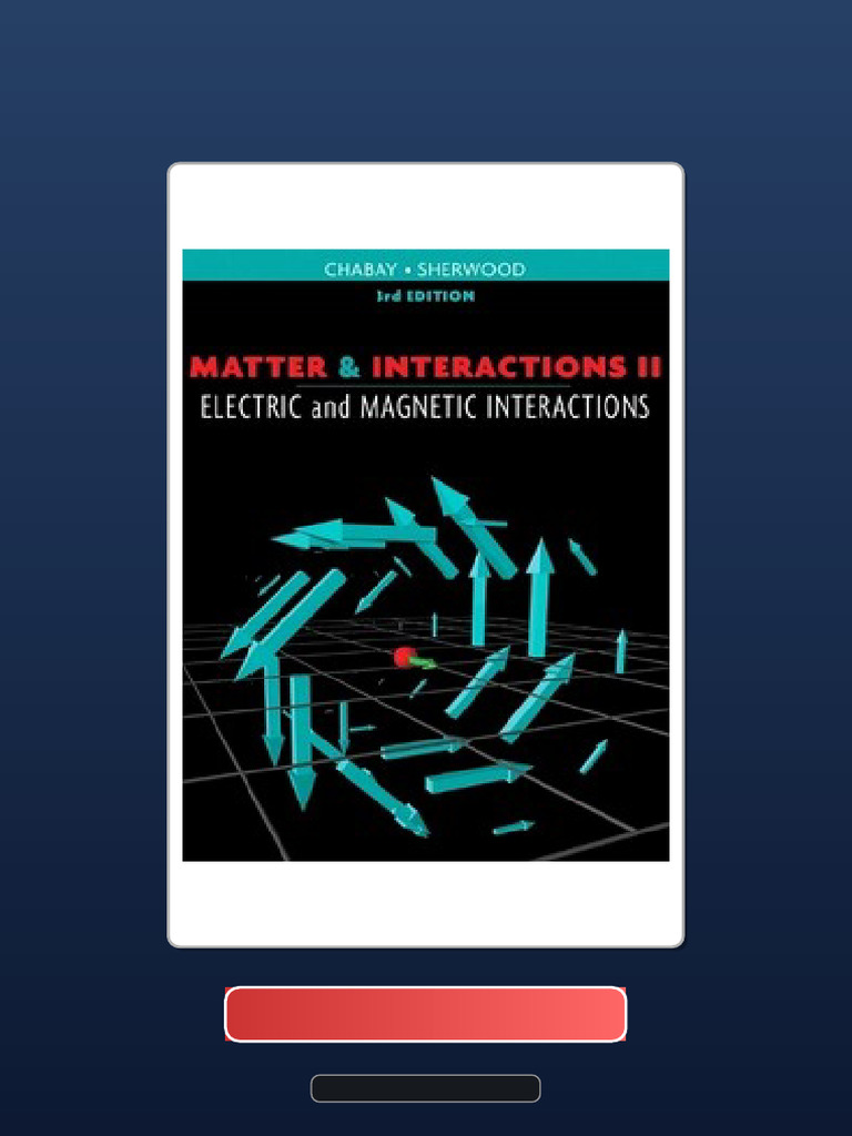 Immediate Access Matter and Interactions II Electric and Magnetic Interactions 3rd Edition ...