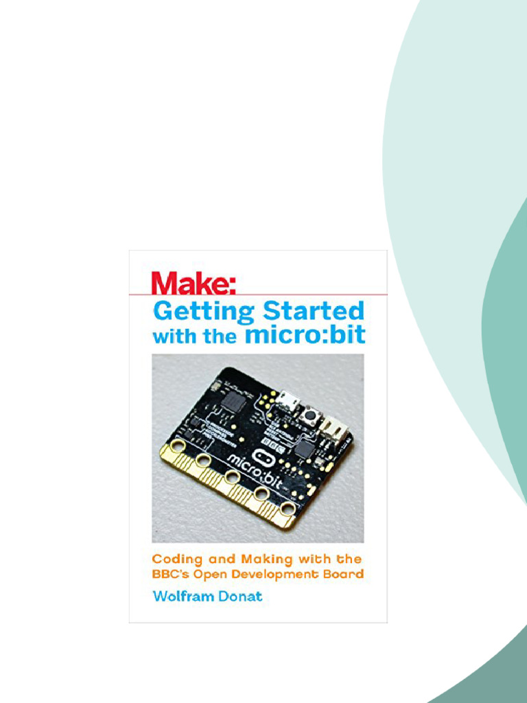 Getting Started With The Micro Bit Coding and Making With The BBC S Open Development Board 1st ...