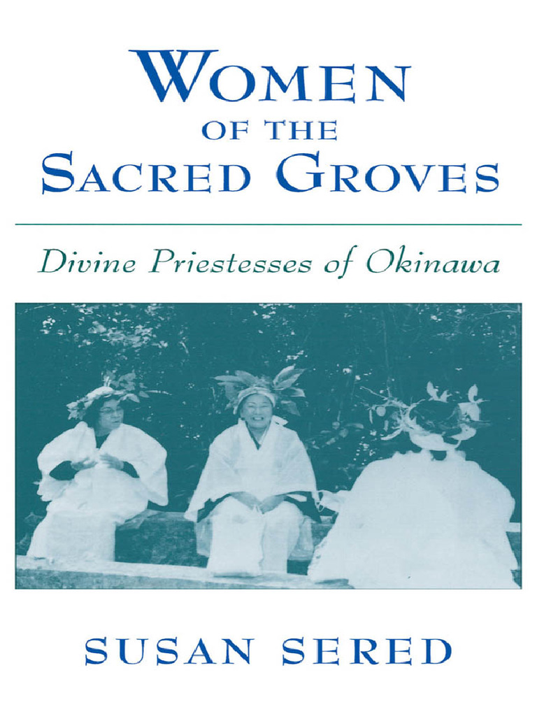 Women of The Sacred Groves Divine Priestesses of Okinawa (Susan Sered ...