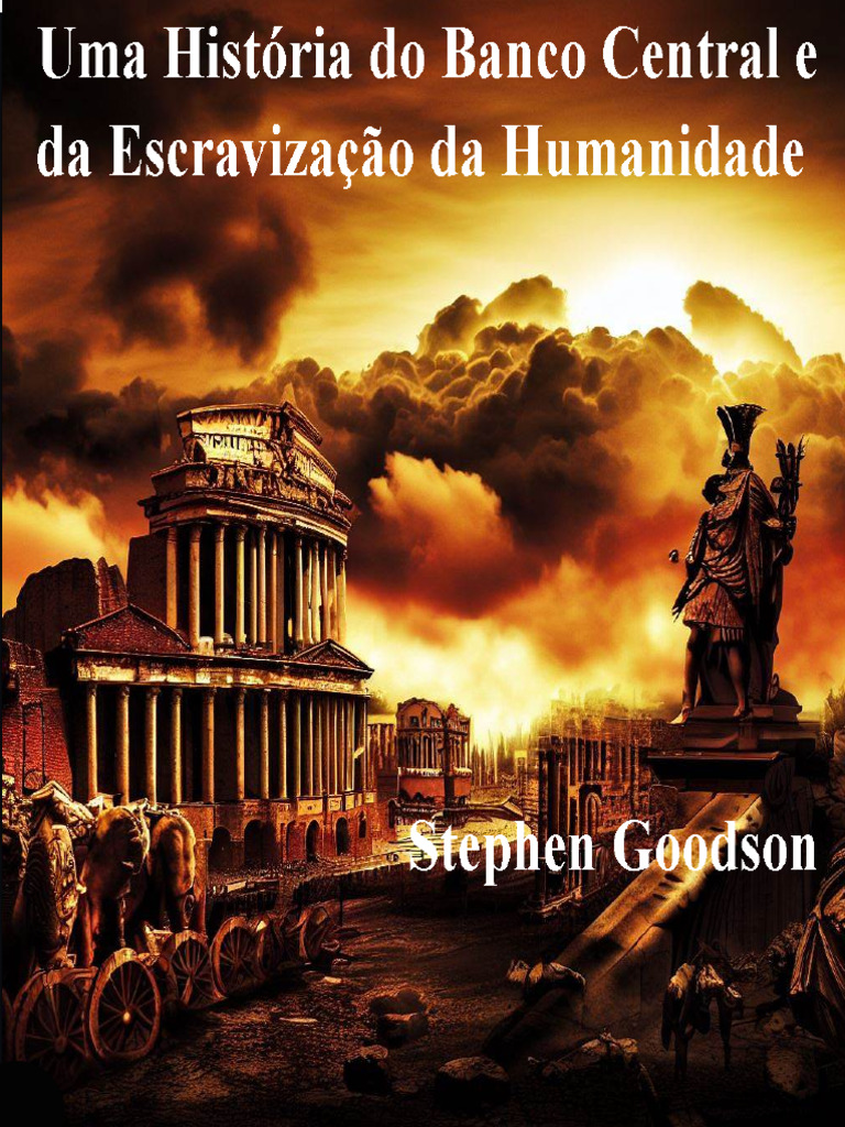 Uma História Do Banco Central e Da Escravização Da Humanidade Stephen ...