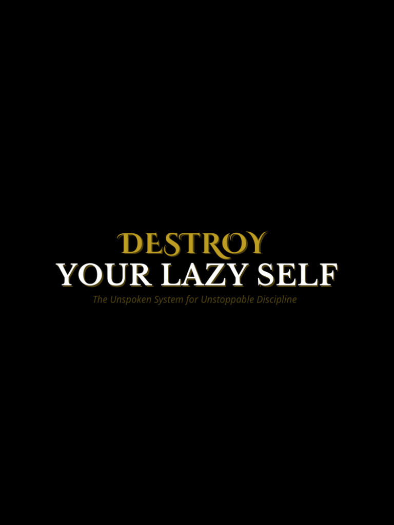 Destroy Destroy: Your Lazy Self | PDF | Disciplines | Mind