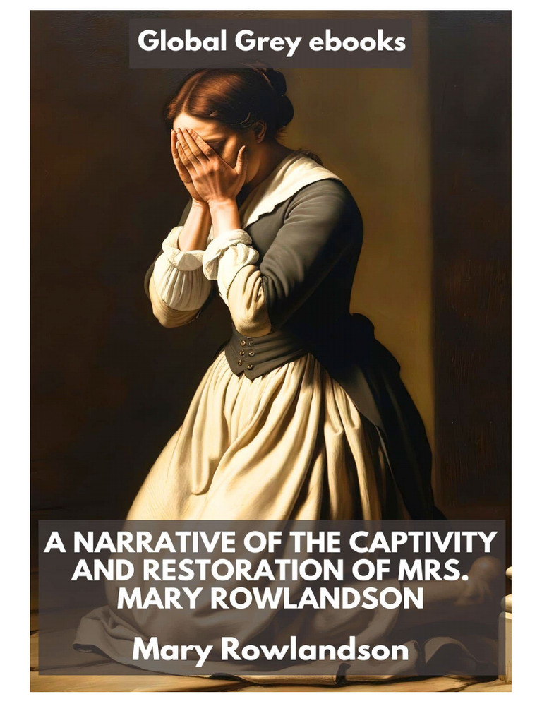 Mary Rowlandson Narrative of The Captivity and Restoration of Mrs Mary ...