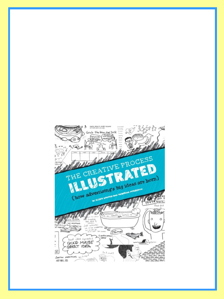 The Creative Process Illustrated First Edition W Glenn Griffin Pdf