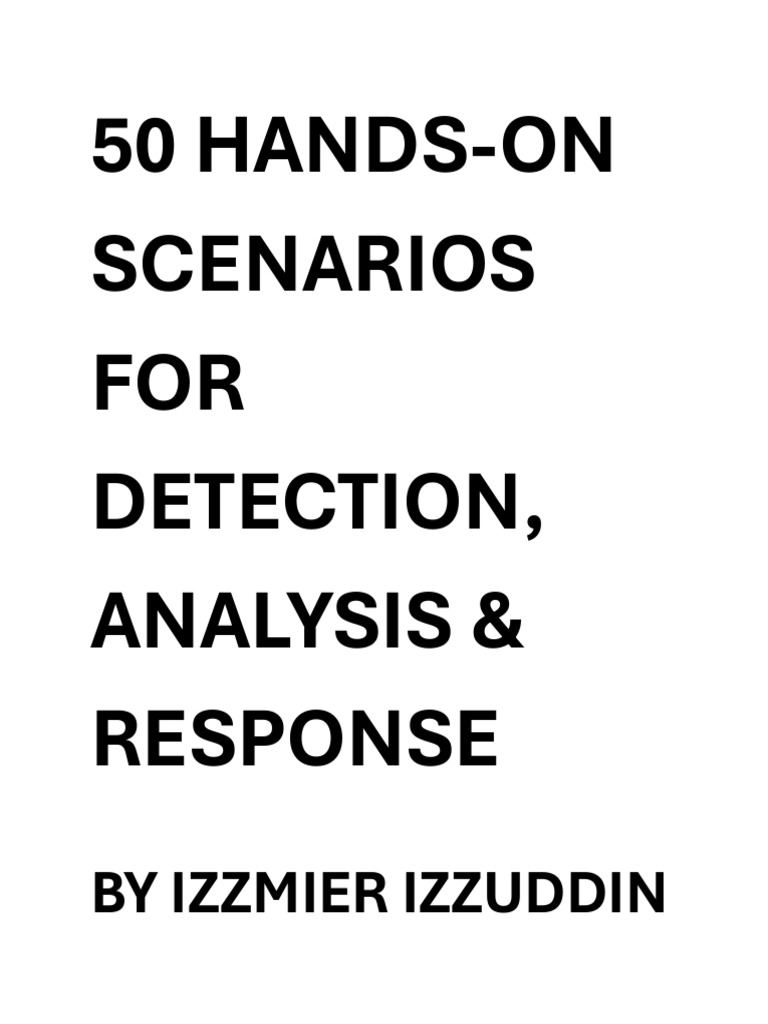 50 Hands-On Scenarios For Detection, Analysis & Response | PDF ...