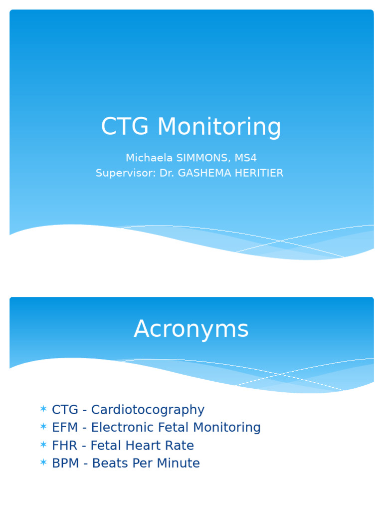 CTG Monitoring: Michaela SIMMONS, MS4 Supervisor: Dr. GASHEMA HERITIER ...