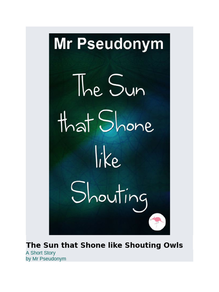 The Sun That Shone Like Shouting Owls | PDF