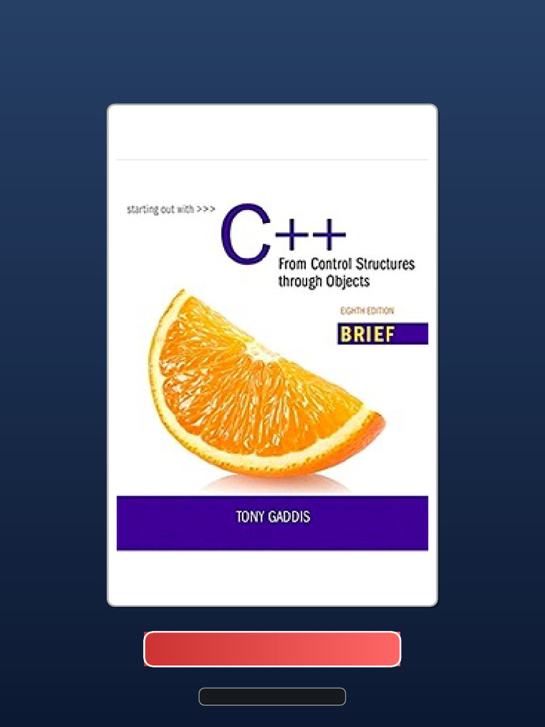 Starting Out With C From Control Structures Through Objects Brief Version 8th Edition Full ...