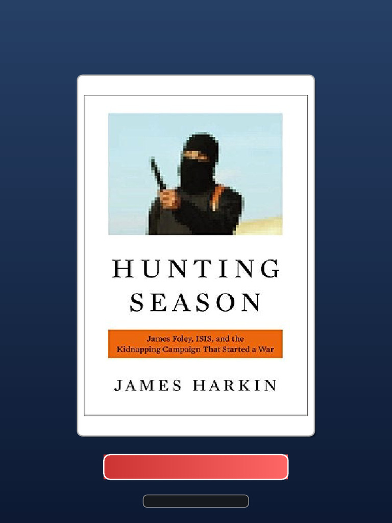 Hunting Season James Foley The Islamic State and The Kidnapping ...