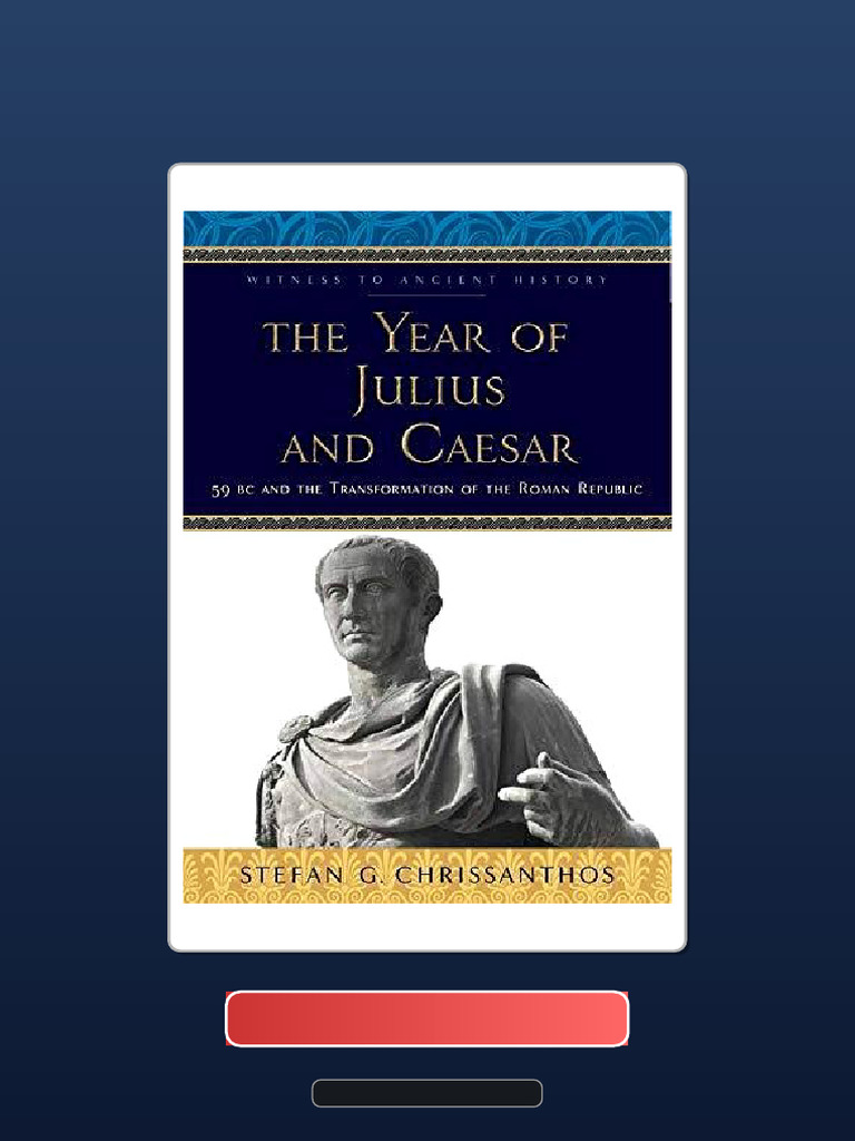 The Year of Julius and Caesar 59 BC and The Transformation of The Roman ...