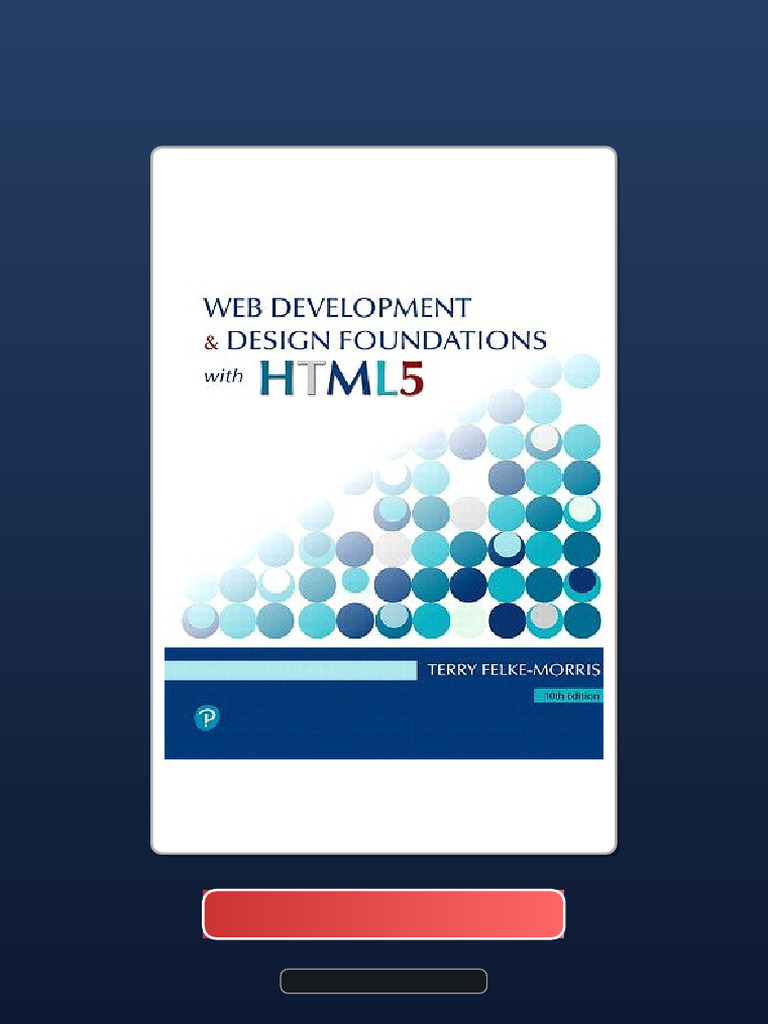 Web Development and Design Foundations With HTML5 10th Edition Terry FelkeMorris Ebook and ...