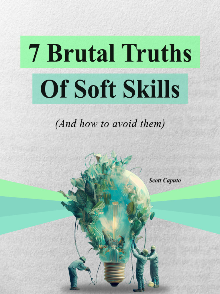 7 Brutal Truths of Soft Skills 1727934946 | PDF
