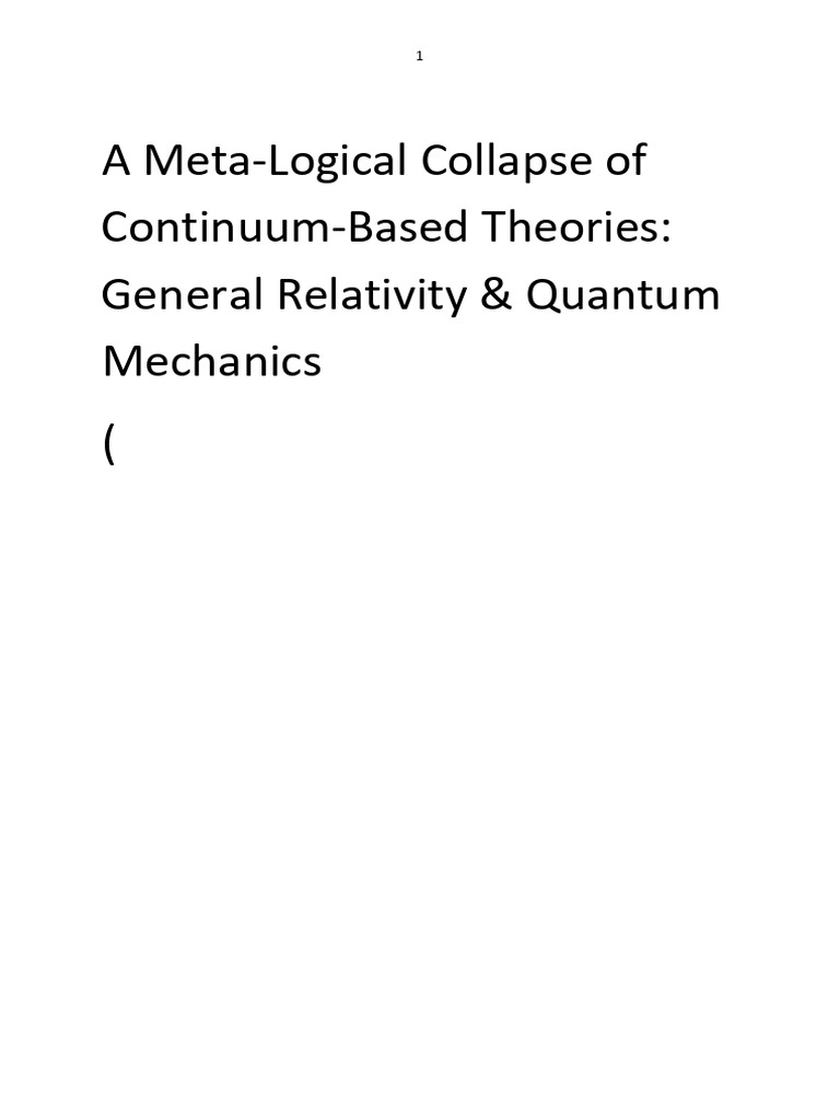 A Meta-Logical Collapse of Continuum-Based Theories: General Relativity & Quantum Mechanics (The ...