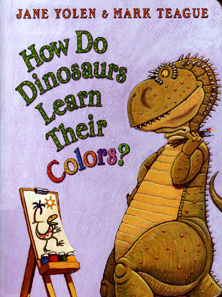 How Do Dinosaurs Learn Their Colors (Jane Yolen, Mark Teague) (Z ...