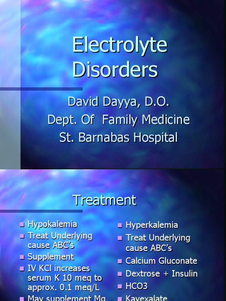 Electrolyte Disorders: David Dayya, D.O. Dept. of Family Medicine St ...