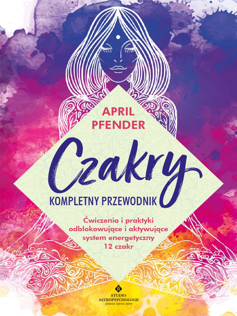 Czakry Kompletny Przewodnik April Pfender EK M | PDF