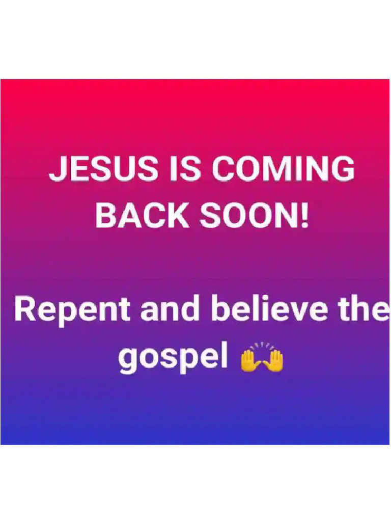 Jesus Is Coming Back Repent and Believe The Gospel | PDF