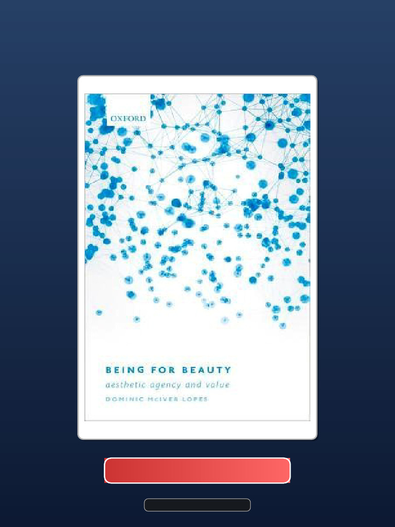 Being For Beauty Aesthetic Agency and Value Dominic Mciver Lopes ...