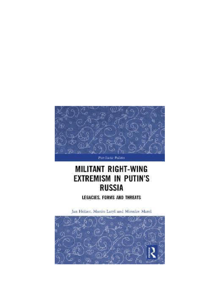 Militant Right Wing Extremism in Putin S Russia Legacies Forms and ...