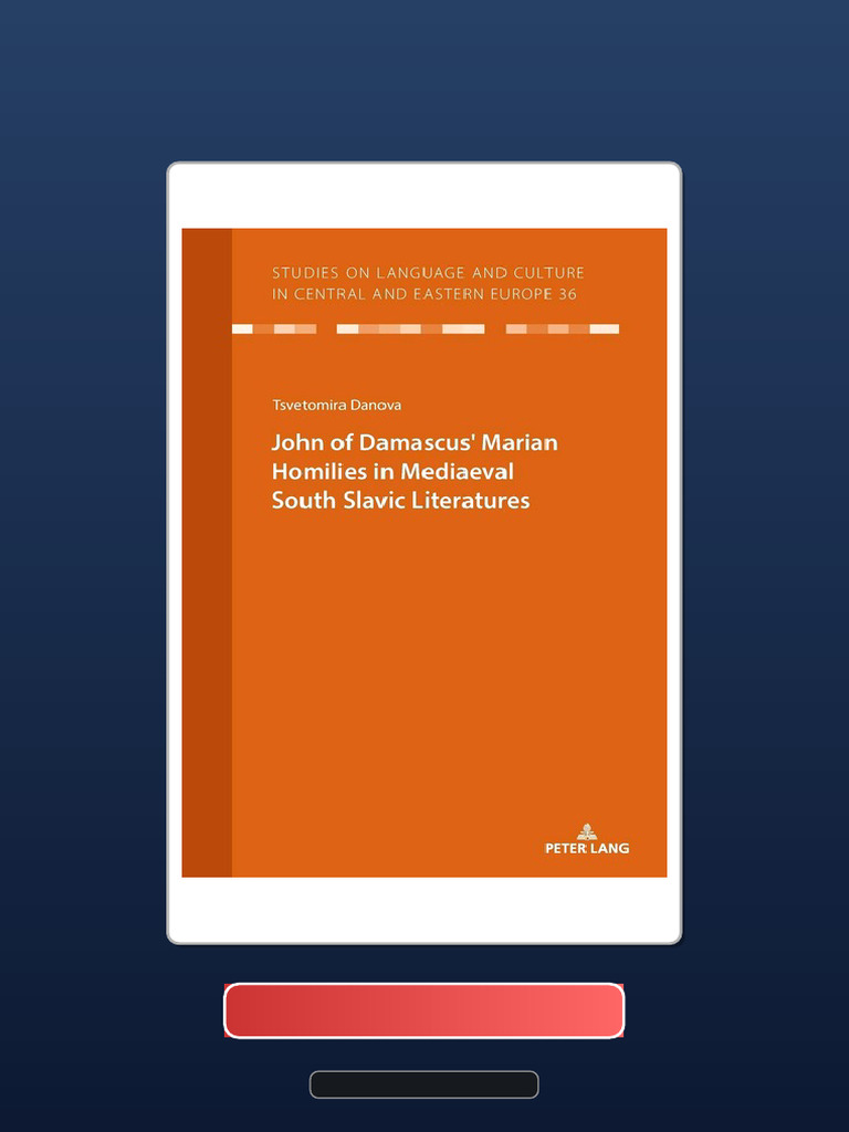 John of Damascus Marian Homilies in Mediaeval South Slavic Literatures ...