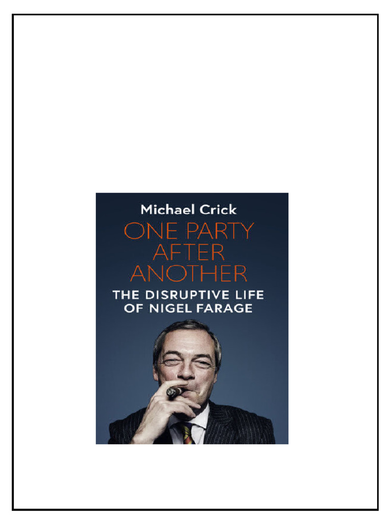 One Party After Another The Disruptive Life of Nigel Farage Michael Crick Instant Download | PDF