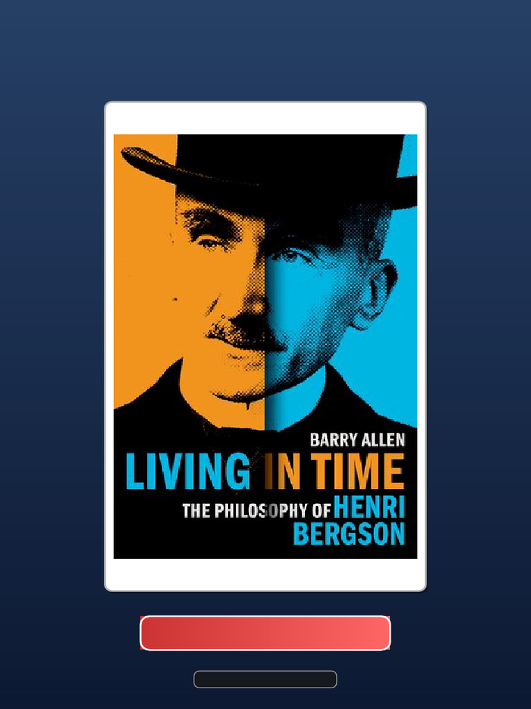 Living in Time The Philosophy of Henri Bergson Barry Allen Digital ...