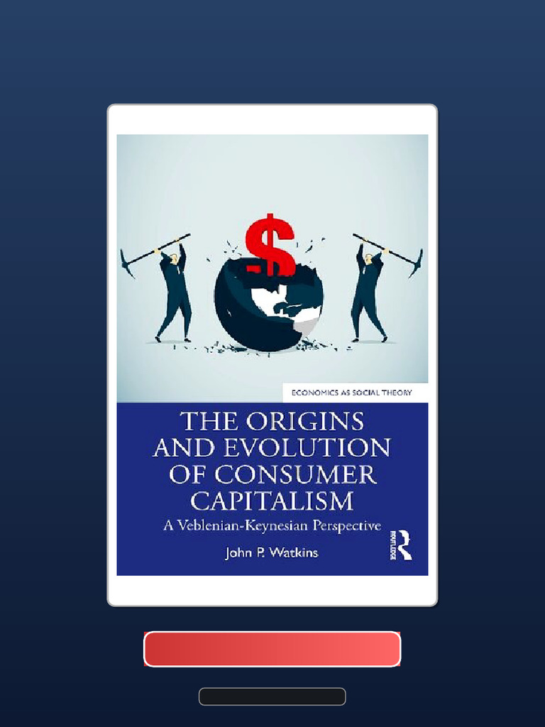 The Origins and Evolution of Consumer Capitalism A VeblenianKeynesian ...
