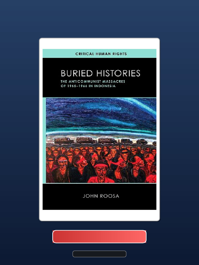 Buried Histories The Anticommunist Massacres of 19651966 in Indonesia John Roosa Digital Access ...