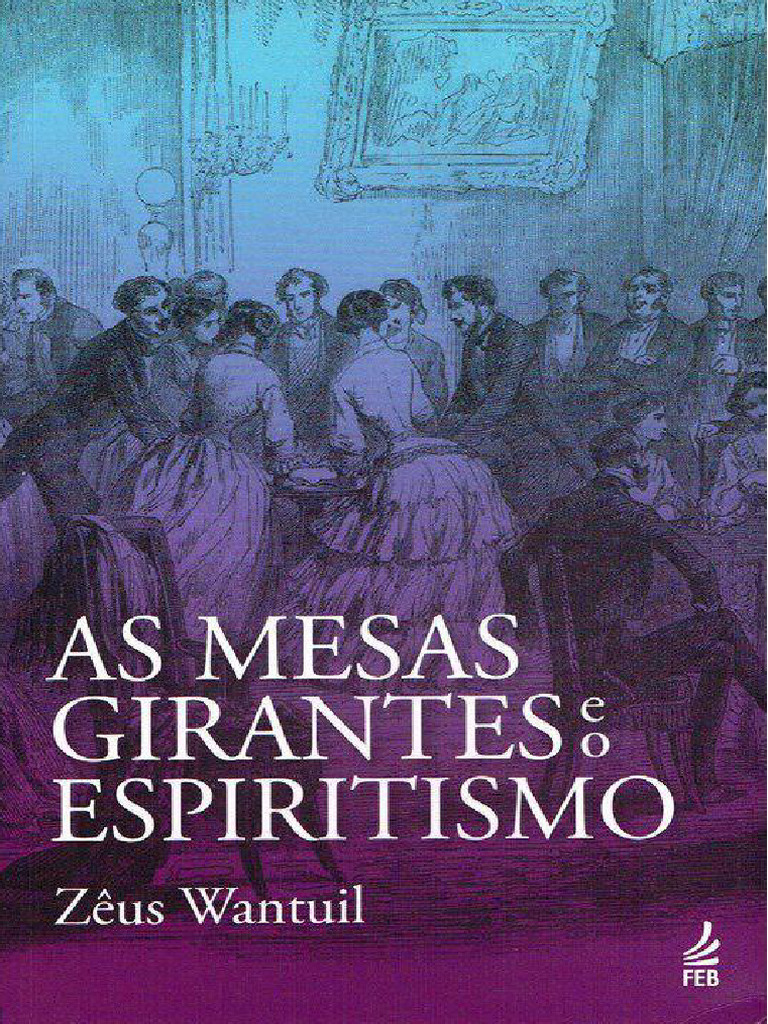 As Mesas Girantes e o Espiritismo Zêus Wantuil | PDF | Victor Hugo