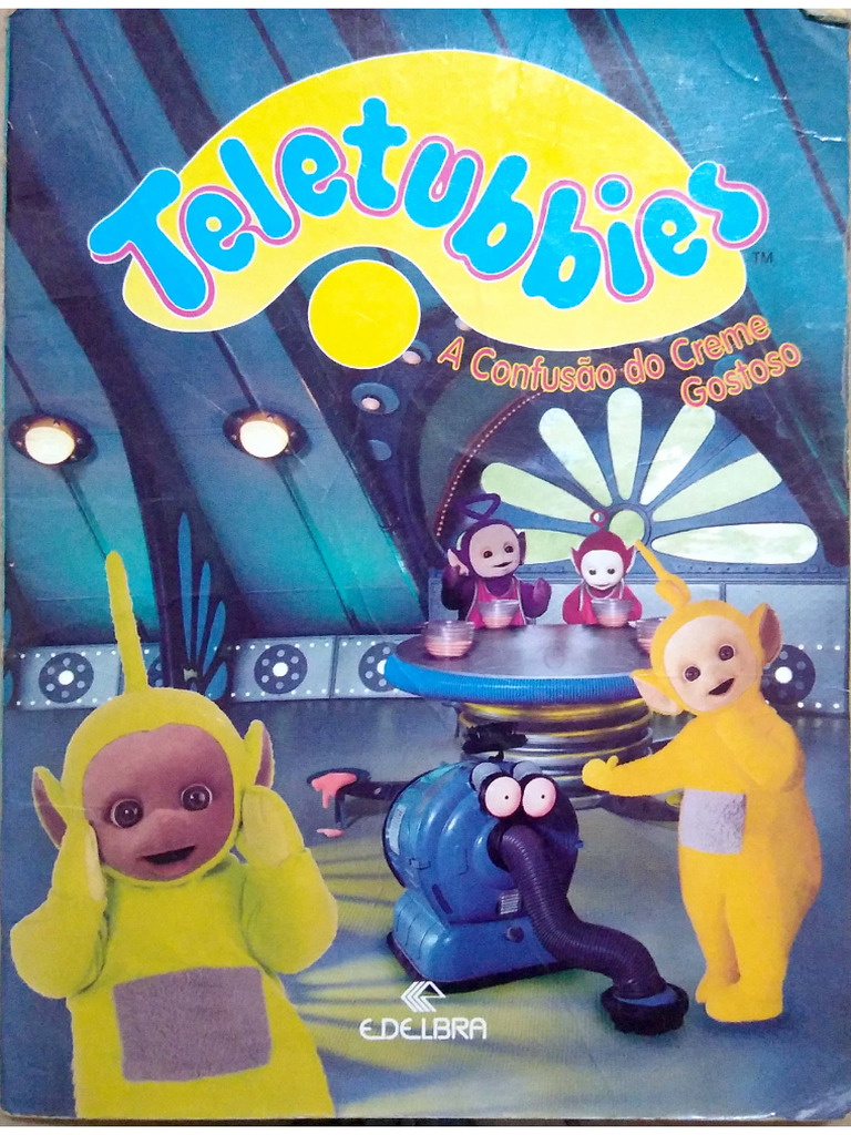 Teletubbies e A Confusão Do Creme Gostoso | PDF