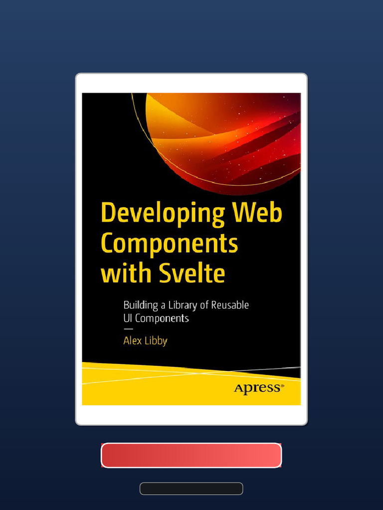 Complete Bundle Developing Web Componens With Svelte Building Library of Reusable UI Componens ...