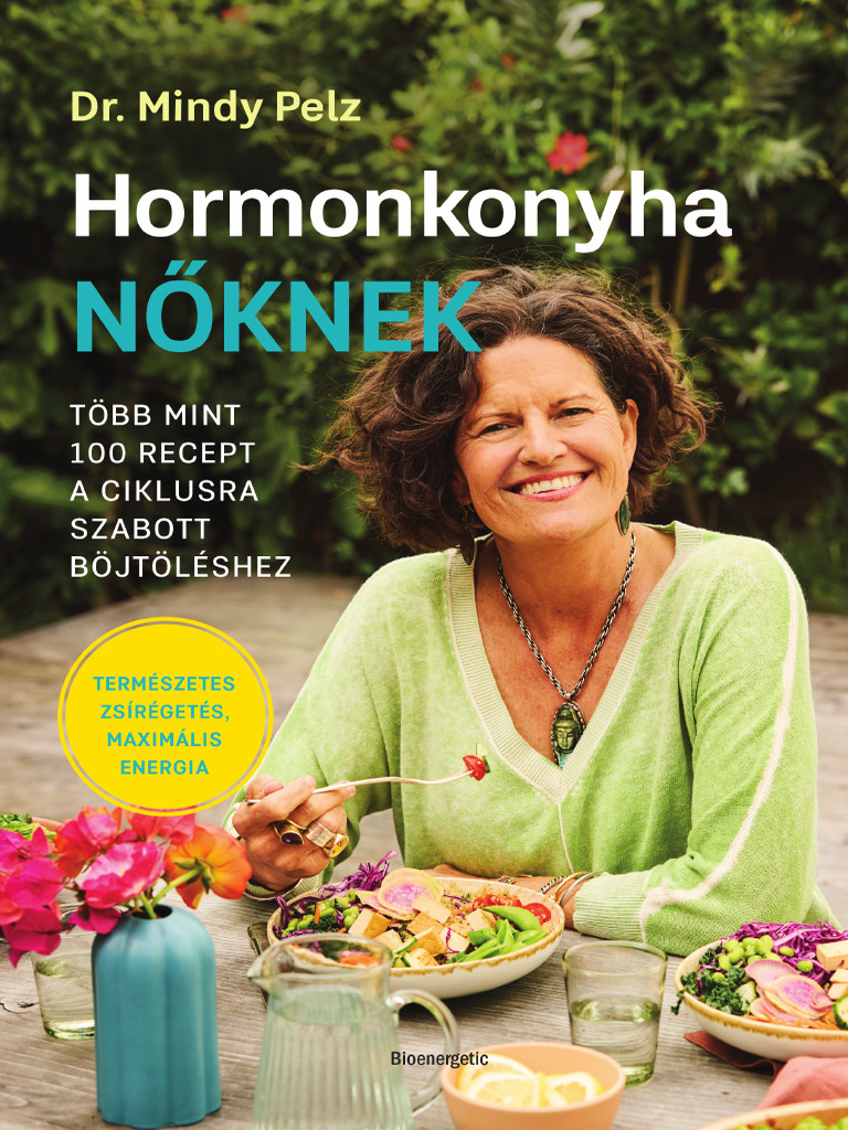Dr. Mindy Pelz: Hormonkonyha Nőknek - Több Mint 100 Recept A Ciklusra ...