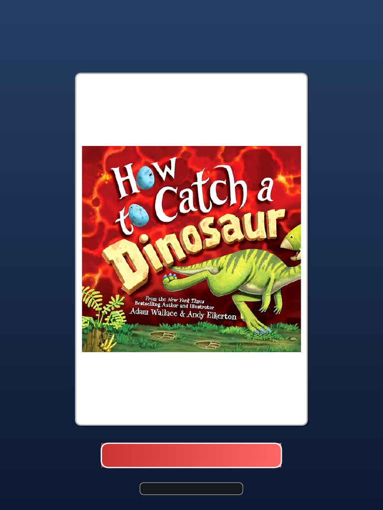 Complete Bundle How to Catch Dinosaur Adam Wallace HQ File | PDF ...