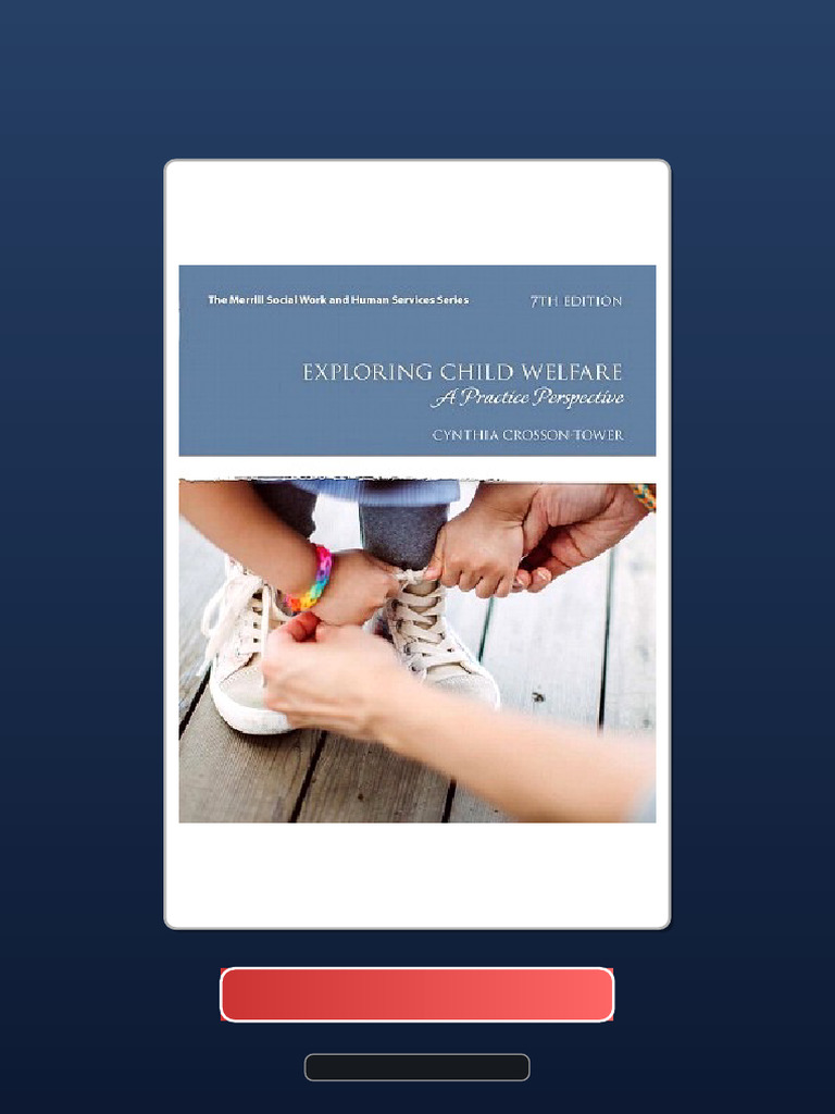 Complete Bundle Exploring Child Welfare Practice Perspective 7th Edition CrossonTower HQ File ...