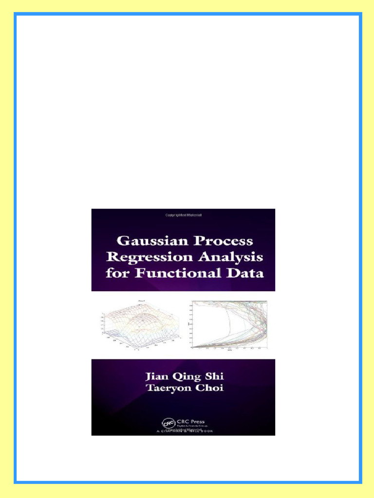 Gaussian Process Regression Analysis for Functional Data 1st Edition Jian Qing Shi download ...