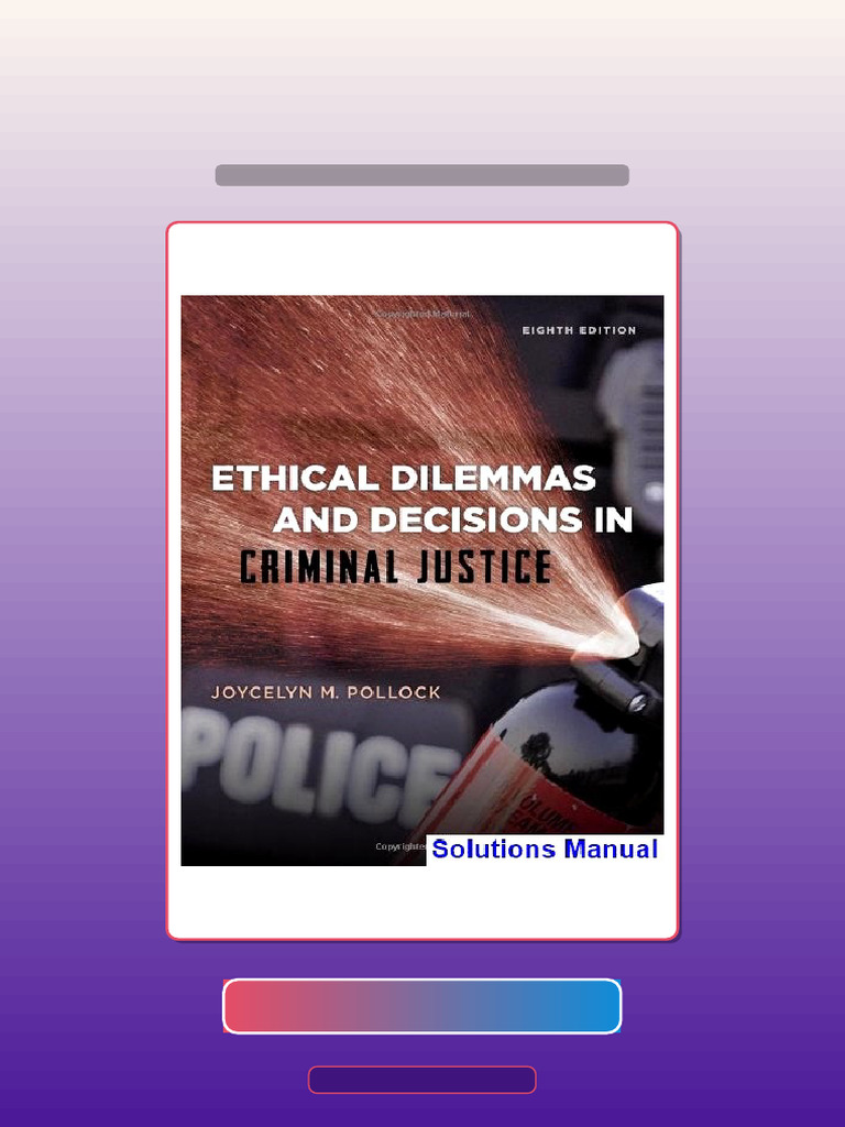 Ethical Dilemmas and Decisions in Criminal Justice 8th Edition Pollock ...